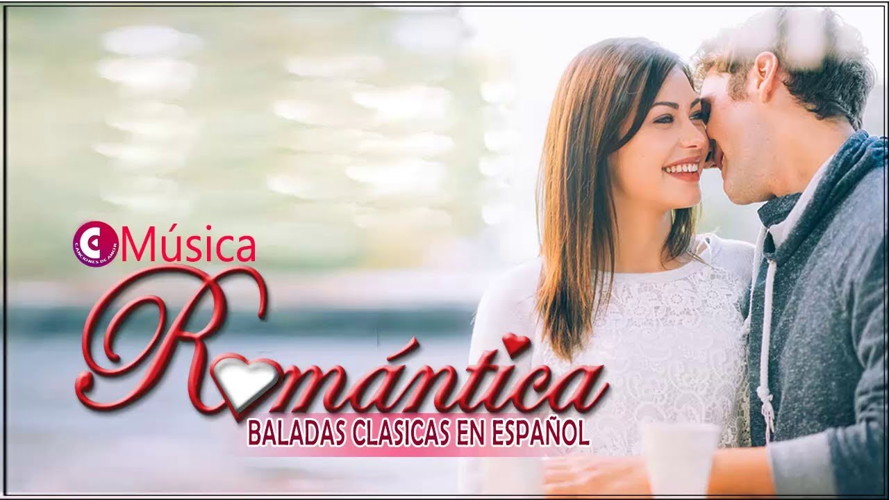 Las 100 Mejores Baladas Romanticas en Español ️ Las Mejores Canciones ...