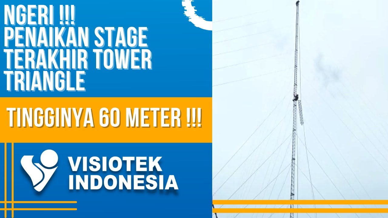 Ngeri!!! Penaikan Stage Terakhir Tower Triangle Setinggi 60 Meter ...
