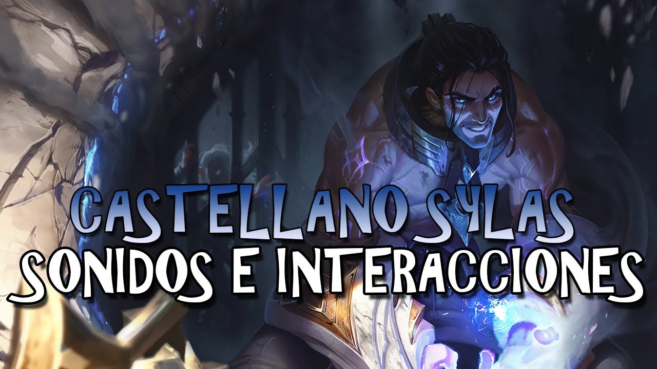 SYLAS | Voces e Interacciones en Castellano | League of Legends - YouTube