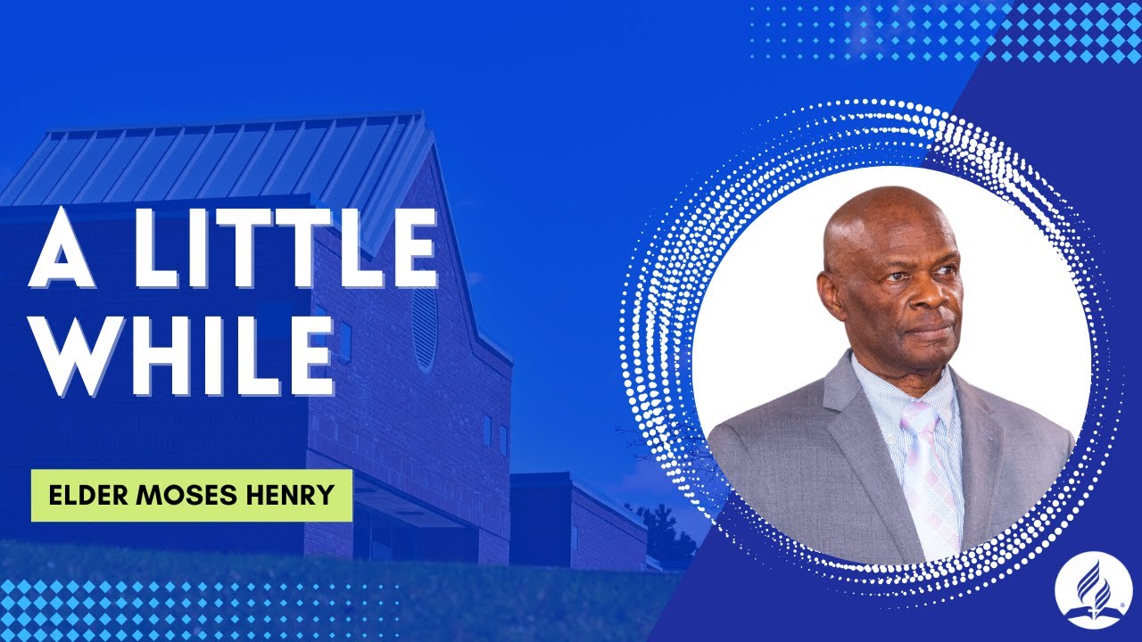 A Little While | Elder Moses Henry | December 21, 2024 - YouTube