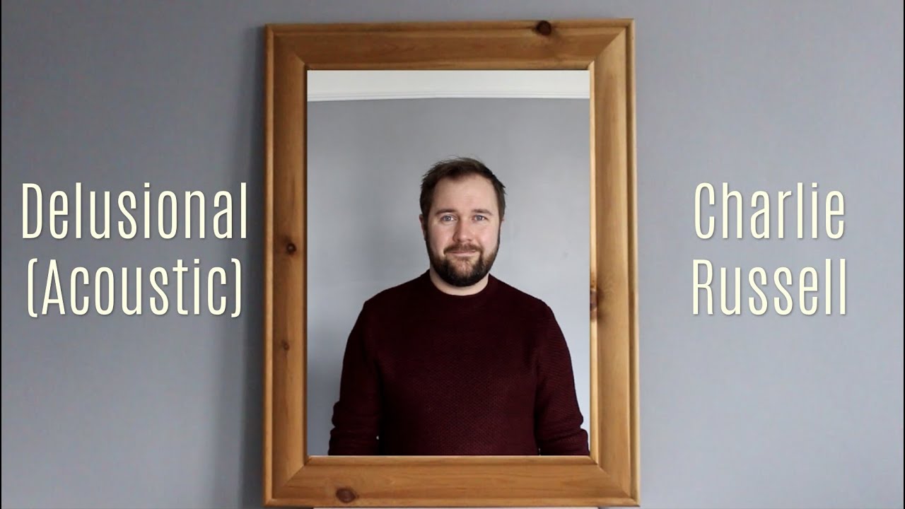 Charlie Russell - Delusional (Acoustic) (Official Music Video) - YouTube