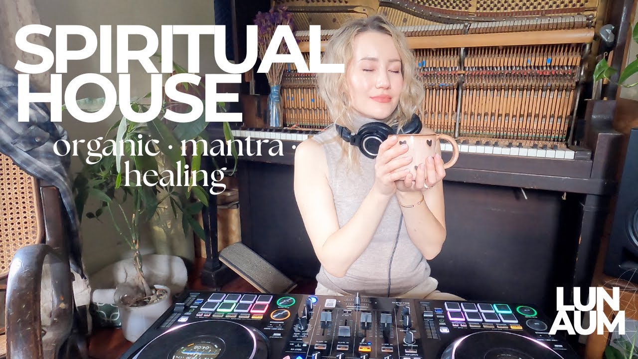 Spiritual House DJ Mix Organic House • Mantras • Healing Sound Journey ...