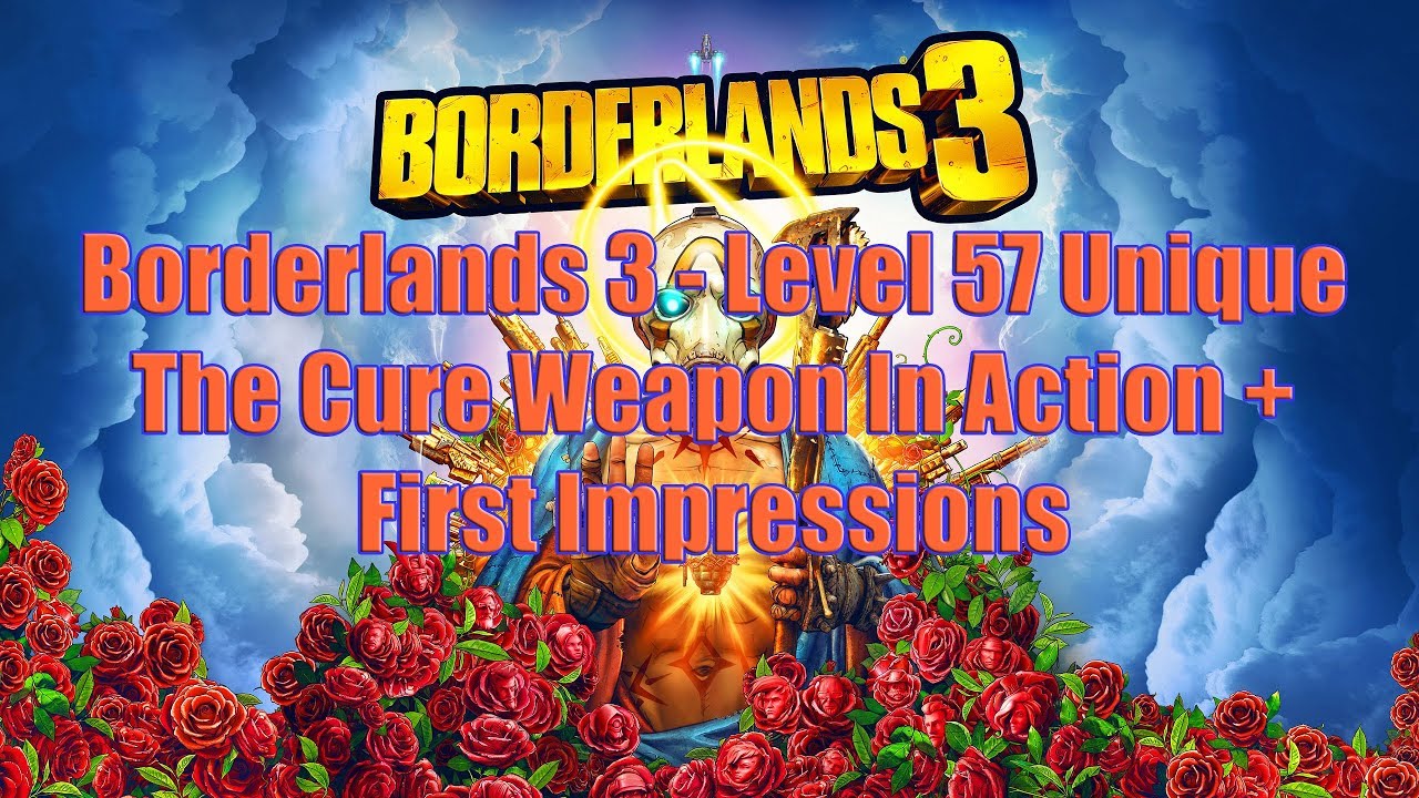 Borderlands 3 - Level 57 Unique The Cure Weapon In Action + First ...