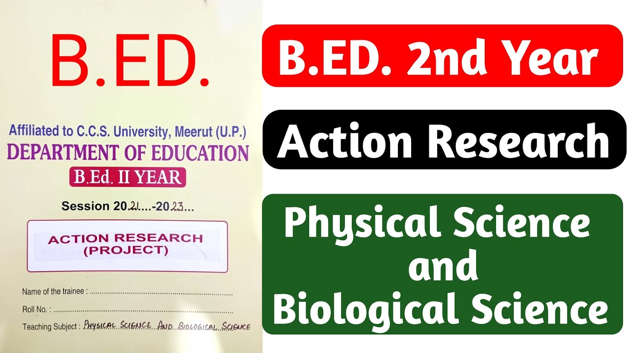 B.ED. 2nd Year Action Research Physical Science and Biological Science ...