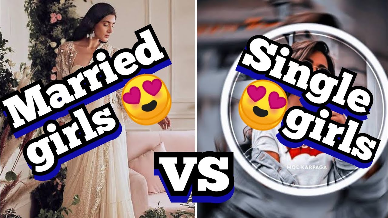 married girls vs single girls 😍 - YouTube