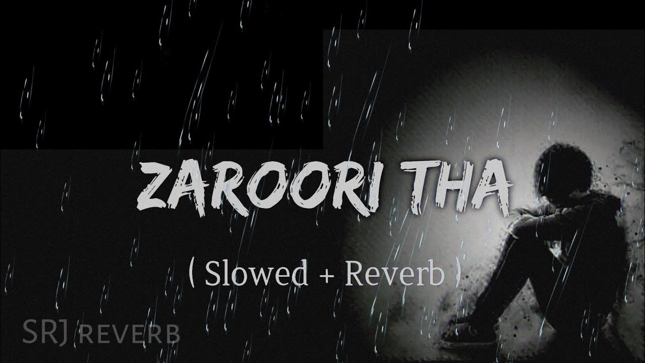 zaroori tha slowed reverb | zaroori tha | Zaroori Tha - Slowed & Reverb ...