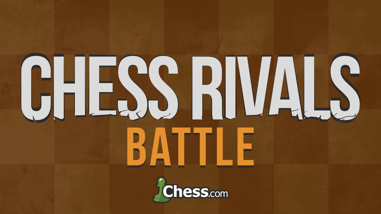 Chess Rivals Battles! - YouTube