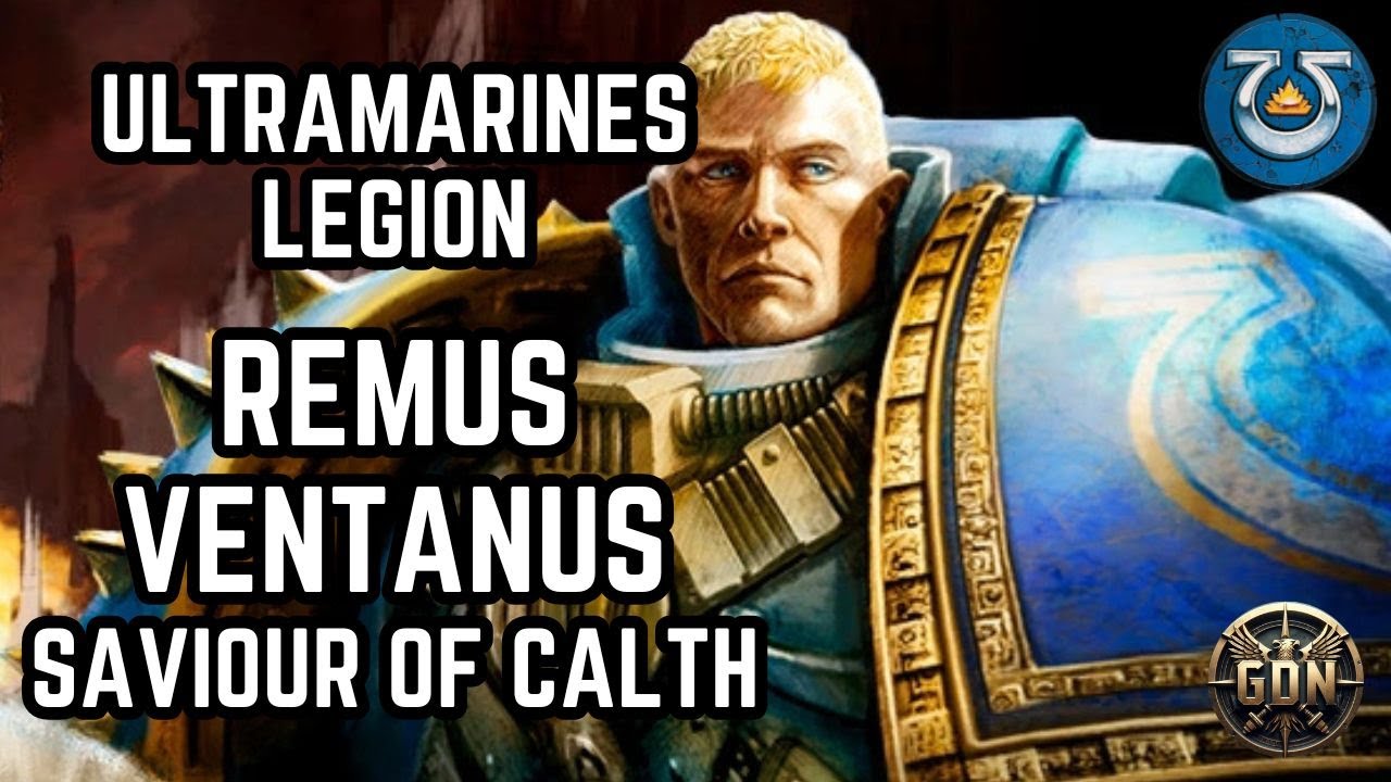 The Ultramarines Legion - Remus Ventanus, Saviour of Calth - YouTube