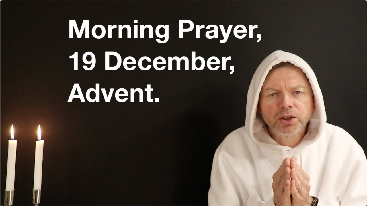 Morning Prayer, 19 December, Advent. - YouTube