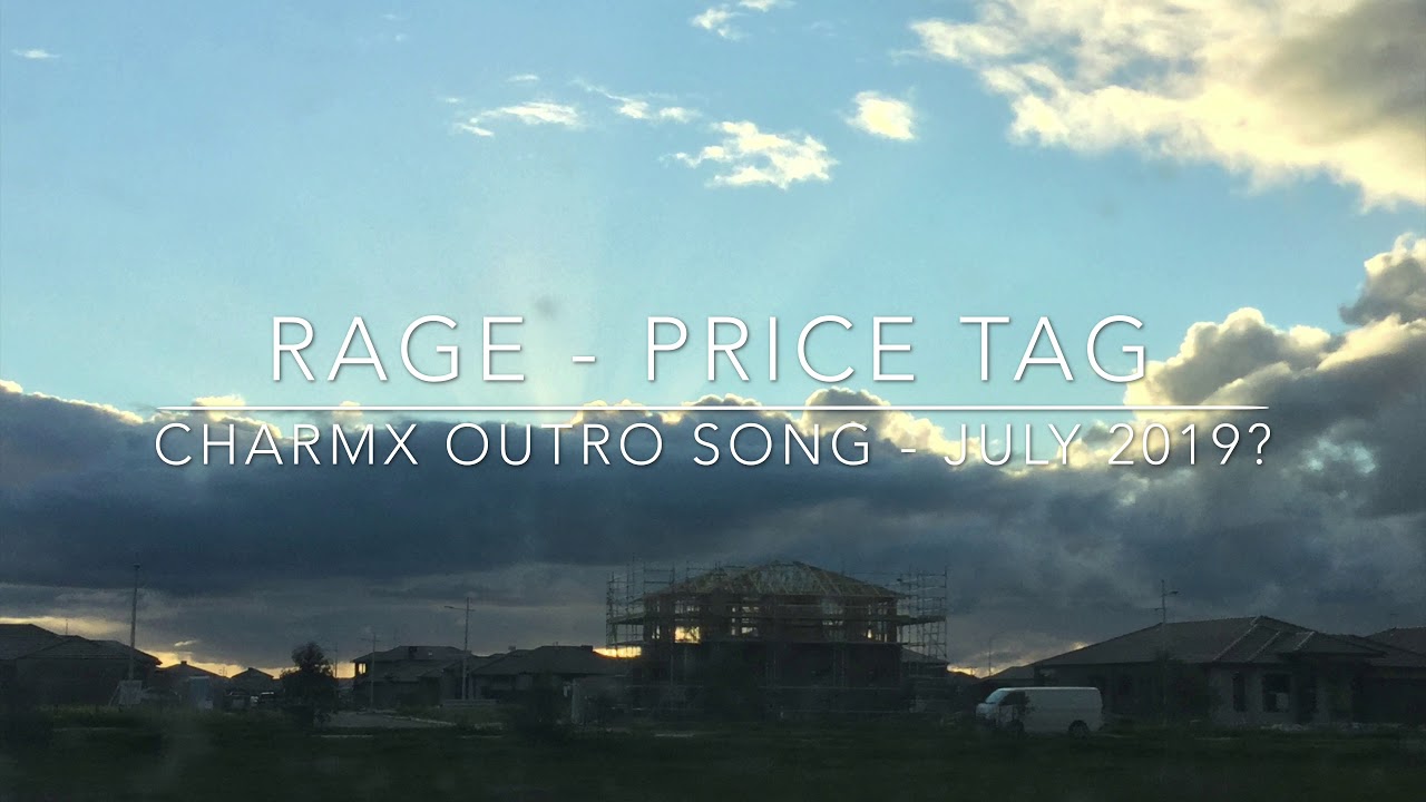 Charmx Outro Song (July 2019?) Rage - Price Tag - YouTube