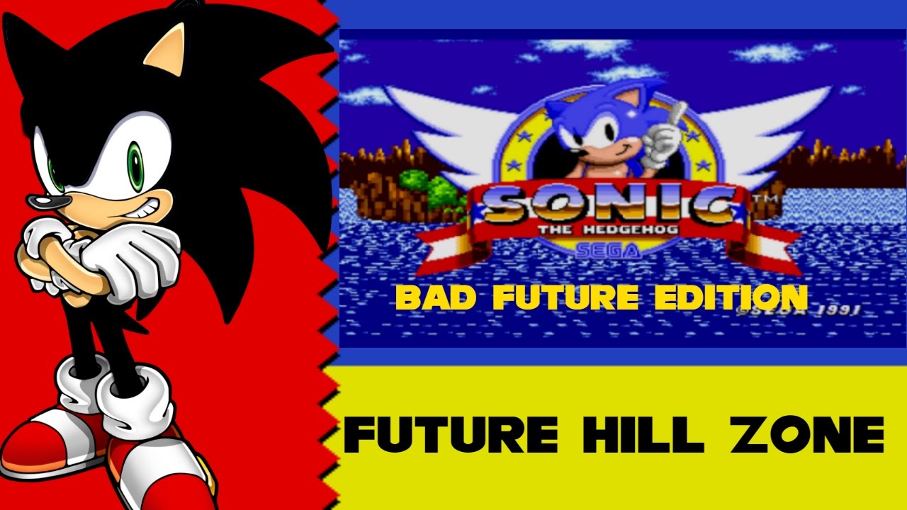 Let's Play Sonic Bad Future Editions - Future Hill Zone - YouTube