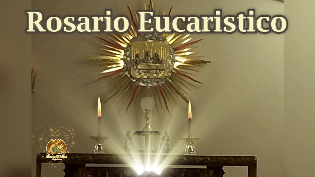 Adorazione Eucaristica –Rosario Eucaristico completo dí litanie | Gocce ...