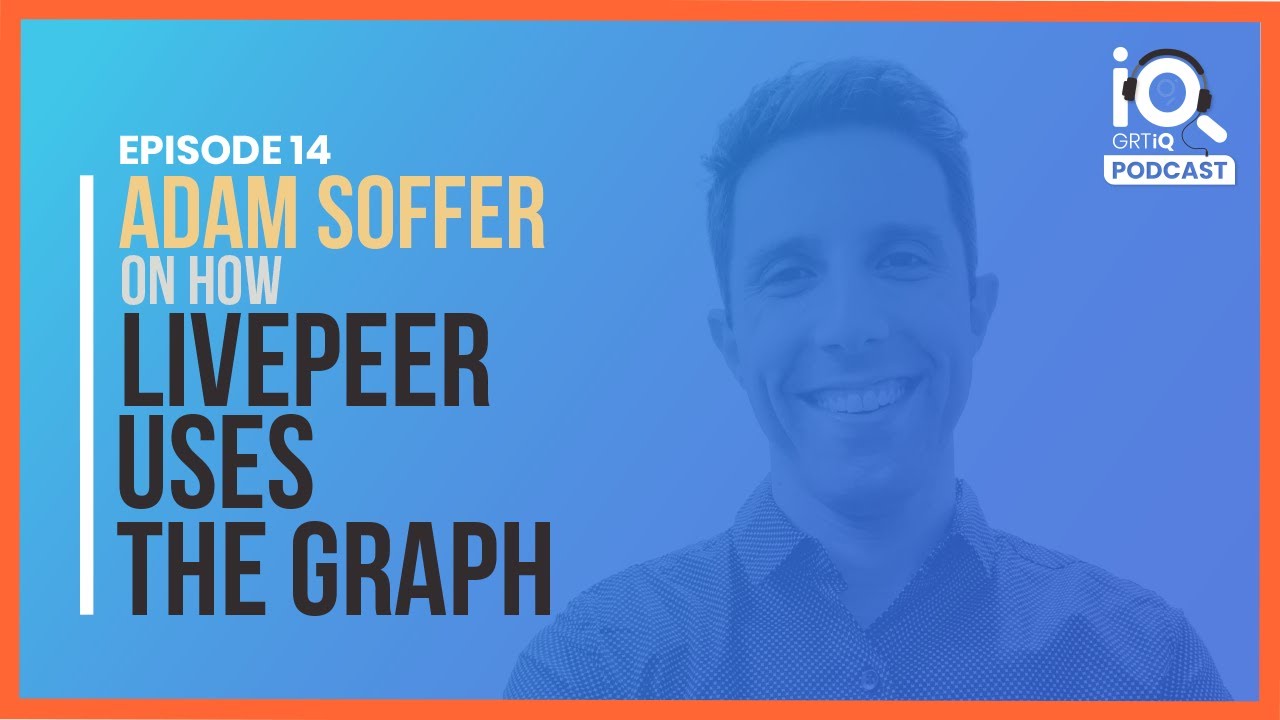 Adam Soffer on How Livepeer Uses The Graph - YouTube