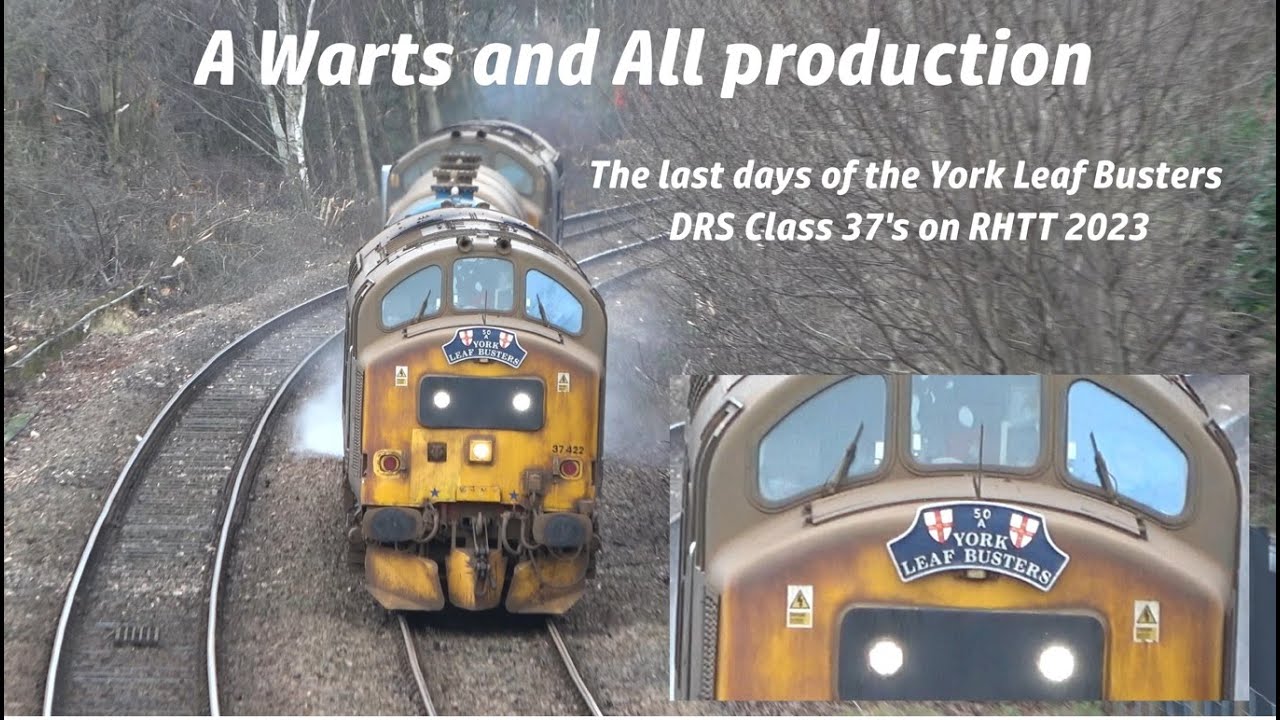 The last of the York Leaf Busters - Warts & All. Class 37s on RHTT 14/ ...