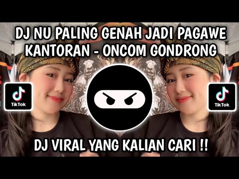 DJ NU PALING GENAH JADI PAGAWE KANTORAN • ONCOM GONDRONG FYP TIKTOK • DJ VIRAL TIKTOK TERBARU 2026 !