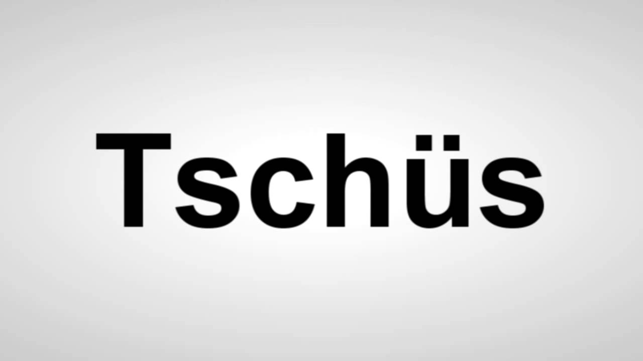 Tschüs! - Deutsche Aussprache - YouTube