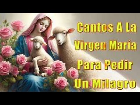 Los 10 Mejores Cantos A La Virgen Maria La Canción Católica Mas Hermosa ...