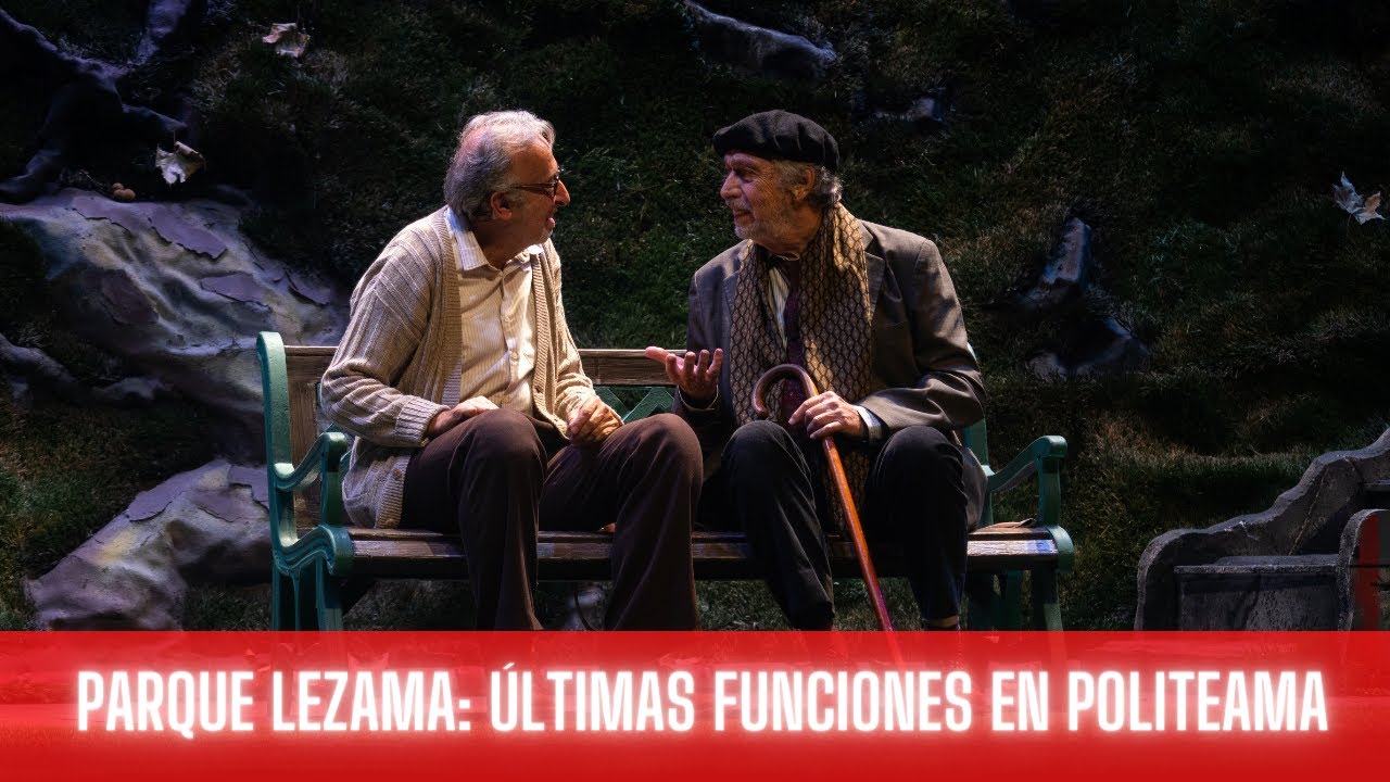 Últimas funciones de PARQUE LEZAMA en el Teatro Politeama - YouTube