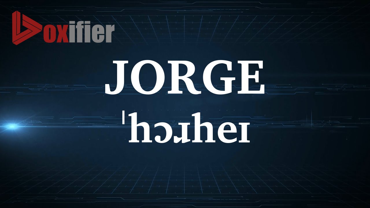 English Pronunciation of Jorge - Voxifier.com - YouTube