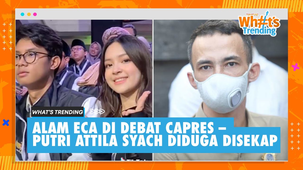 Alam Ganjar & Eca Aura Nobar Debat Capres - Putri Attila Syach Diduga ...