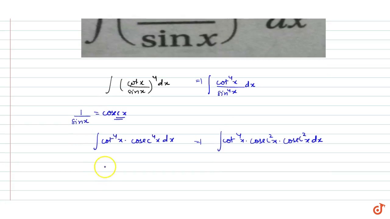 `int((cotx)/(sinx))^4dx` ((cotx) dxJ \sinx) - YouTube