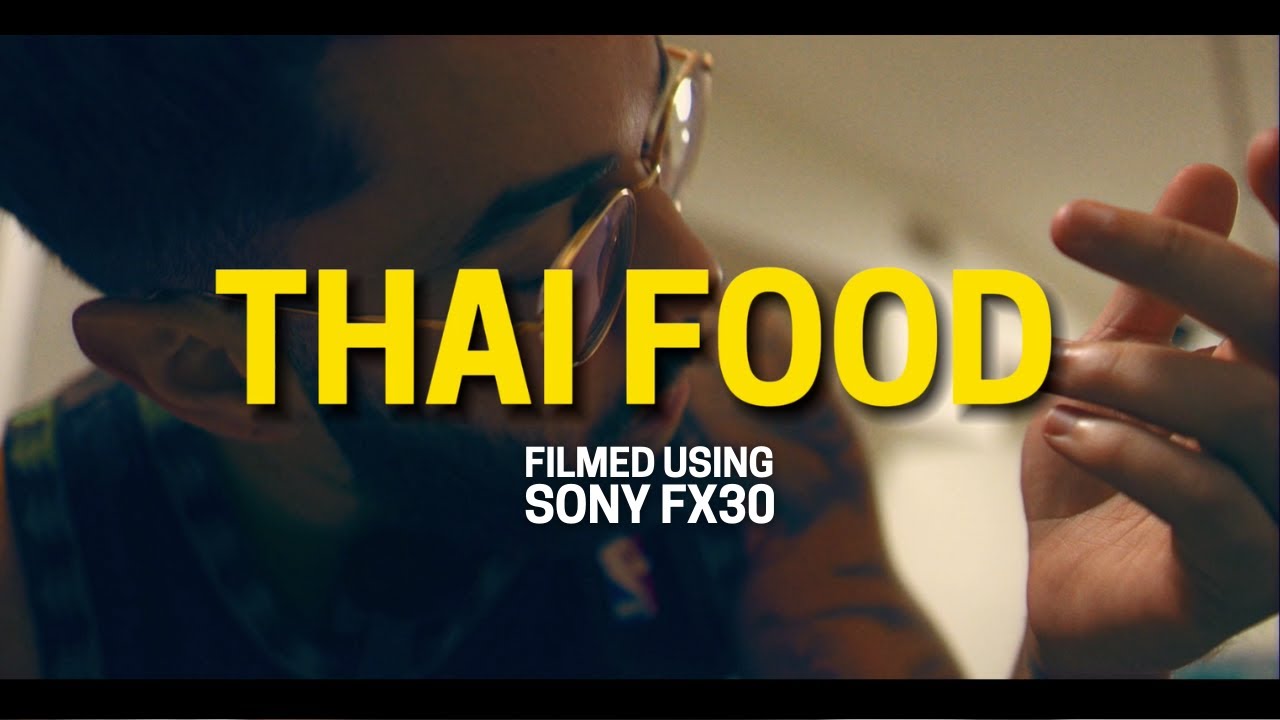 Thai Food - Filmed Using Sony FX30 Sigma 16mm 1.4 - YouTube