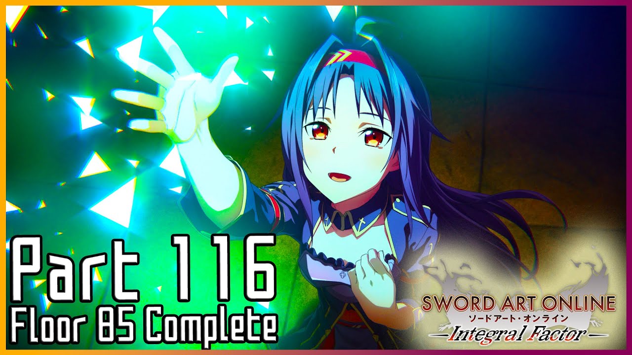 SAO: Integral Factor - To Be Alive! [Part 116/Floor 85 Complete] - YouTube