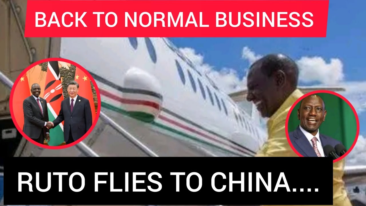 RUTO FLIES TO CHINA! BACK TO NORMAL BUSINESS: FAHAMU SABABU KUU YA RUTO ...