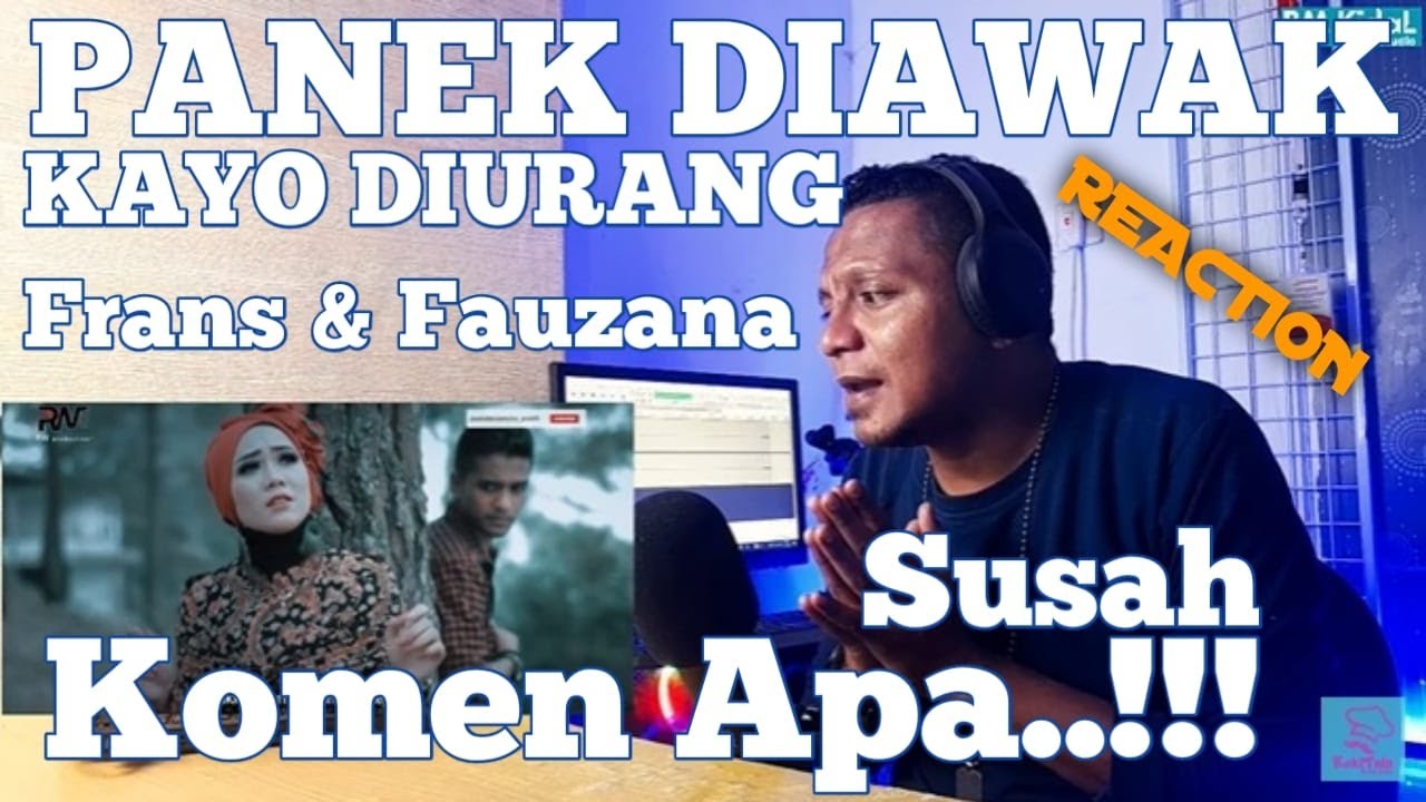 Reaction Lagu Minang PANEK DIAWAK KAYO DIURANG- Frans Ft. Fauzana ...