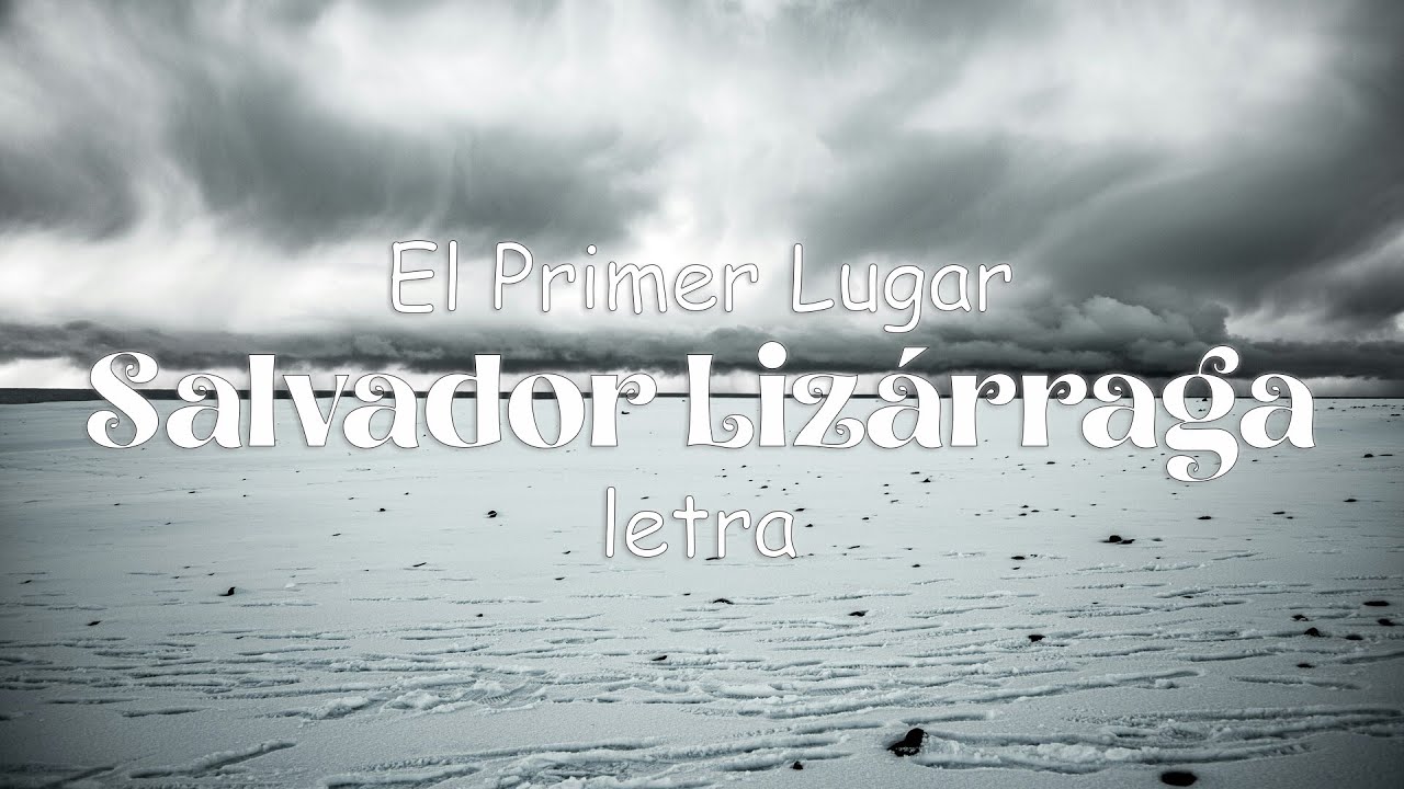 Salvador Lizárraga - El Primer Lugar - Letra - YouTube