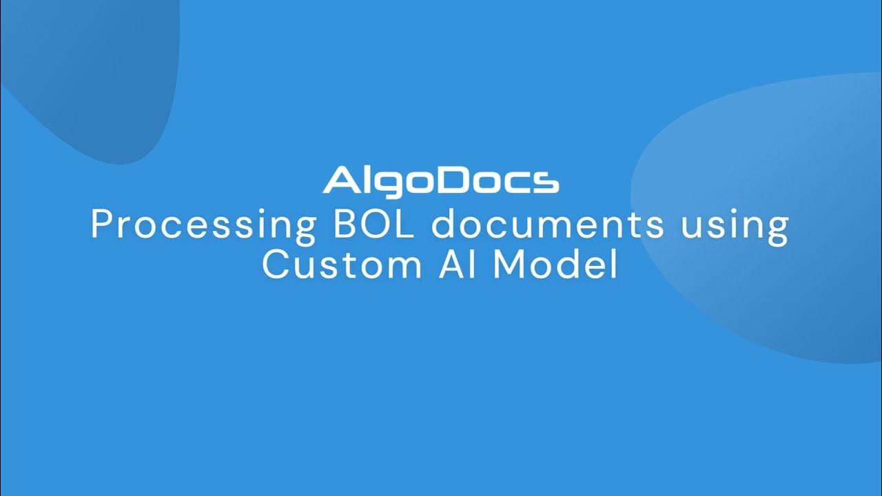 AI-Powered Data Extraction: Training a Custom Model with AlgoDocs: Processing BOL documents ...