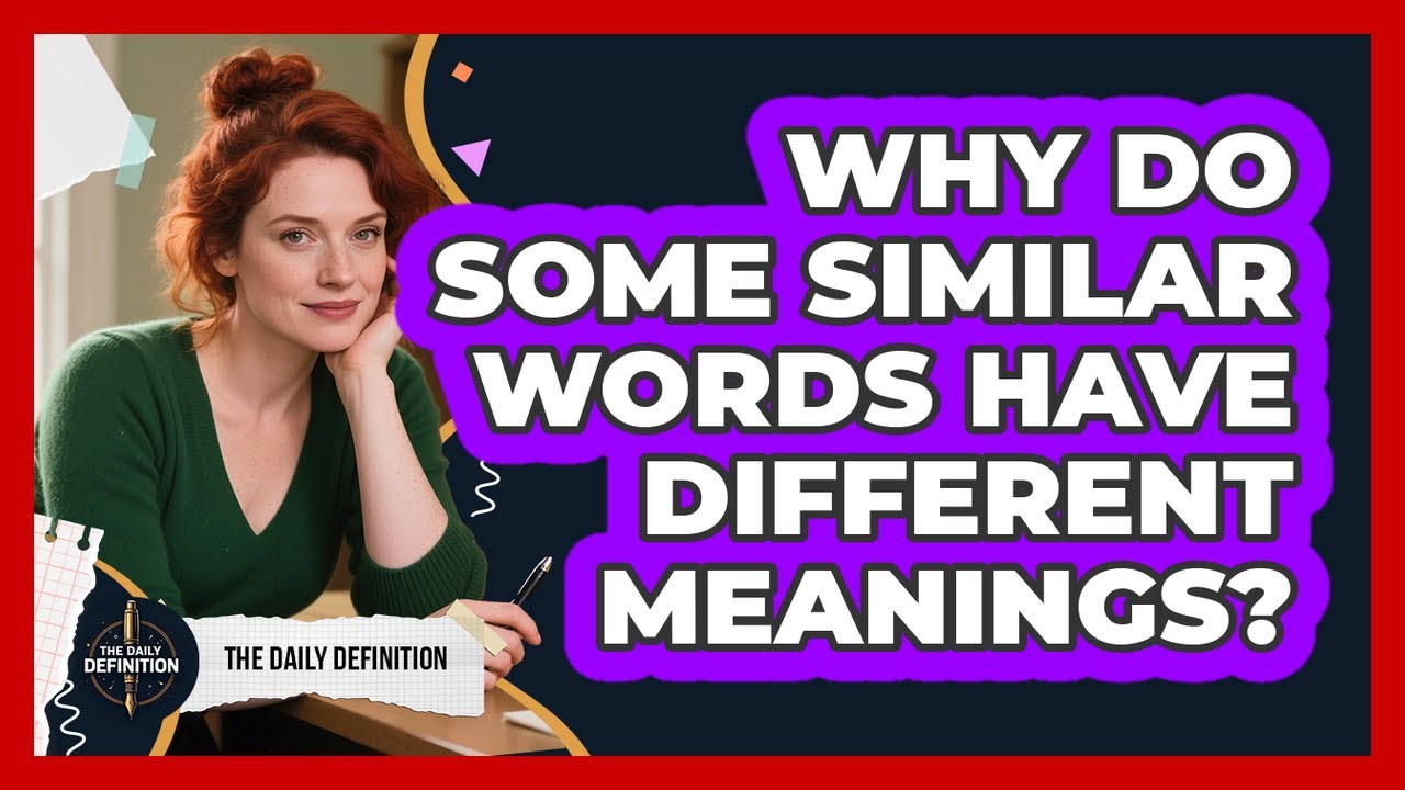 Why Do Some Similar Words Have Different Meanings? - The Daily ...