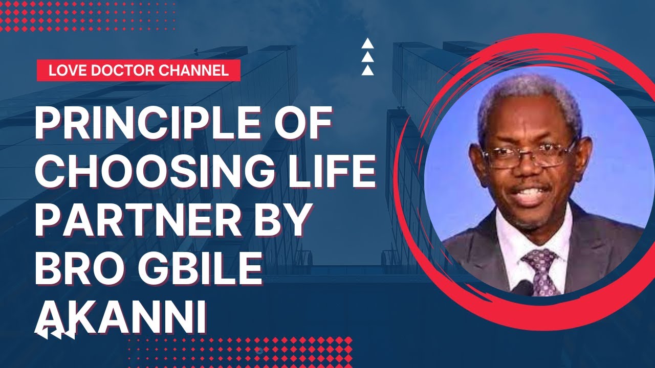 Principle of Choosing life partner by Bro Gbile Akanni - YouTube