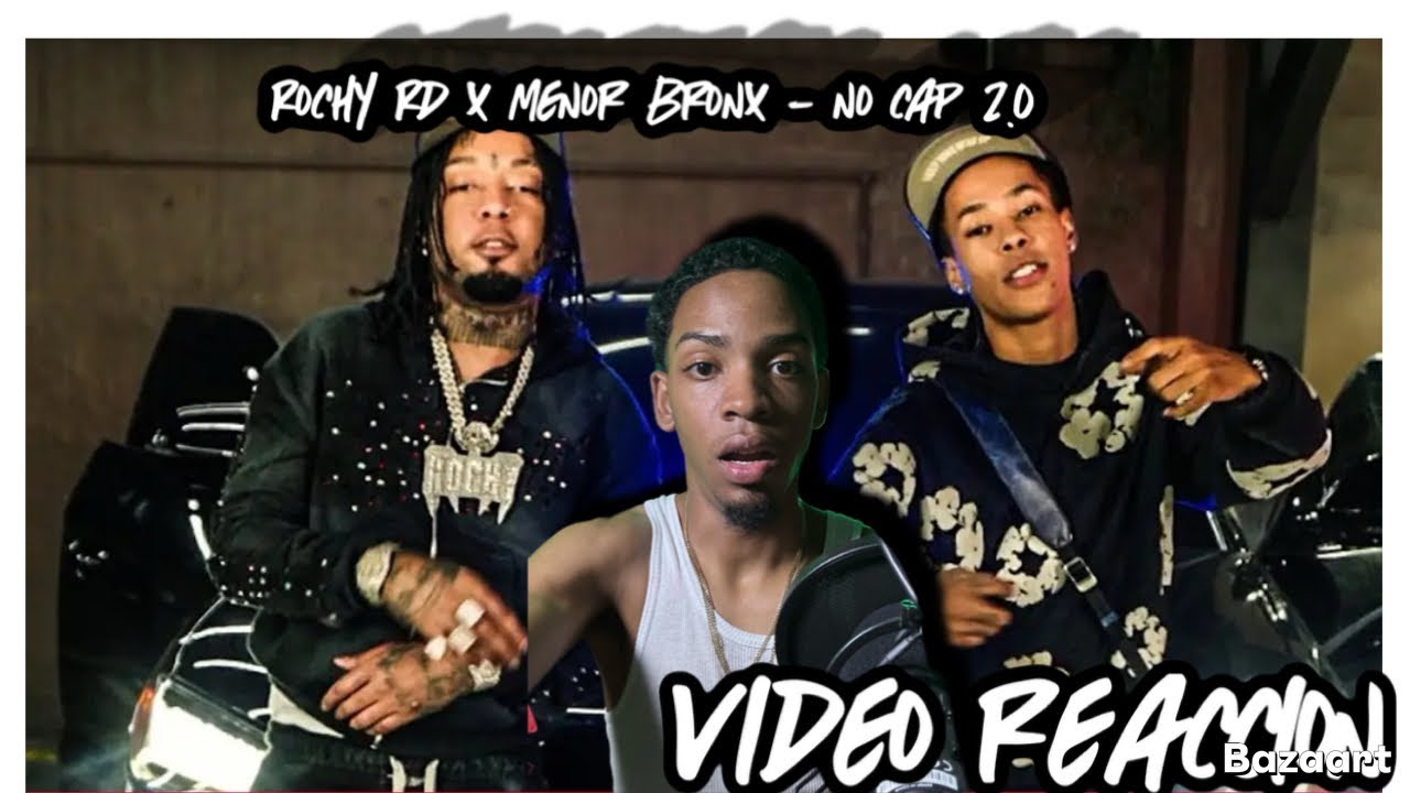 VIDEO (REACCIÓN)- ROCHY RD X MENOR BRONX - NO CAP 2.0 (VIDEO REACCIÓN ...