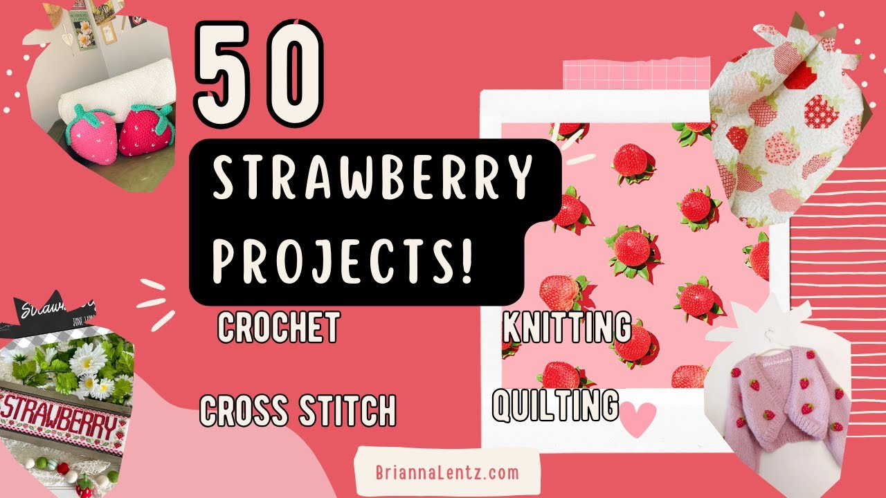 50 Strawberry Projects You Can Make NOW! | CROCHET | KNITTING | CROSS ...