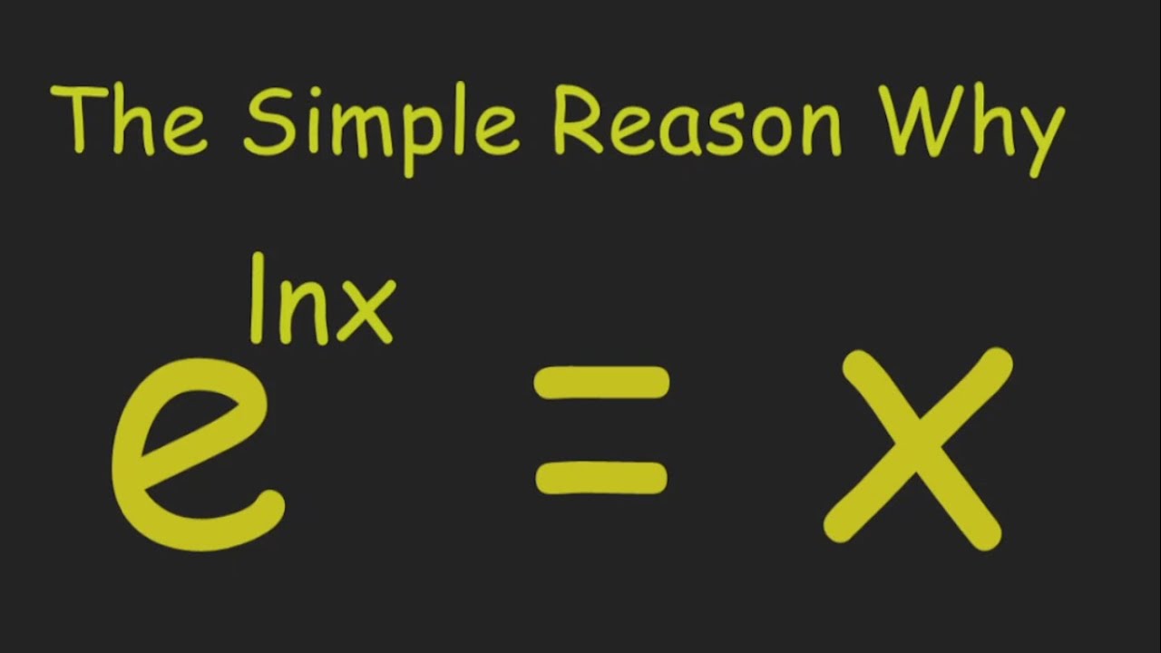 Why Does E Lnx Equal X YouTube