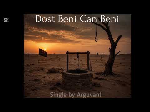 Dost Beni Can Beni - Arguvanlı (Official Music Video)
