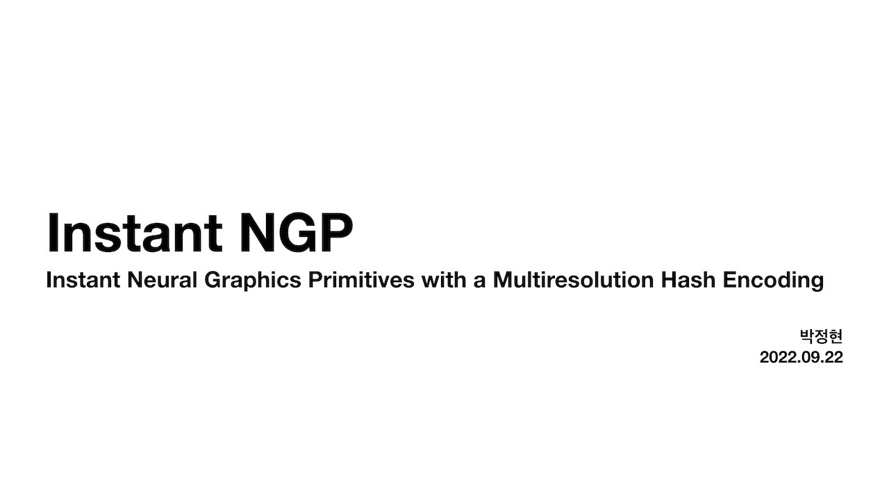 가짜연구소 Instant Ngp Instant Neural Graphics Primitives With A Multiresolution Hash Encoding