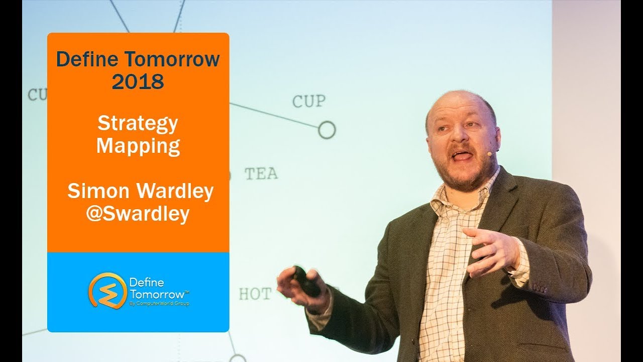 Strategy Mapping with Simon Wardley - Define Tomorrow 2018 - YouTube