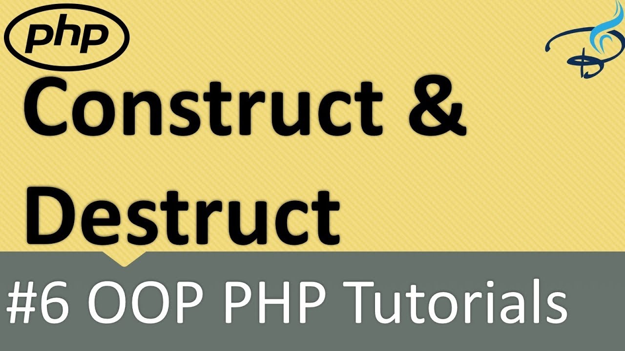 Oop Php Construct And Destruct 6 Youtube