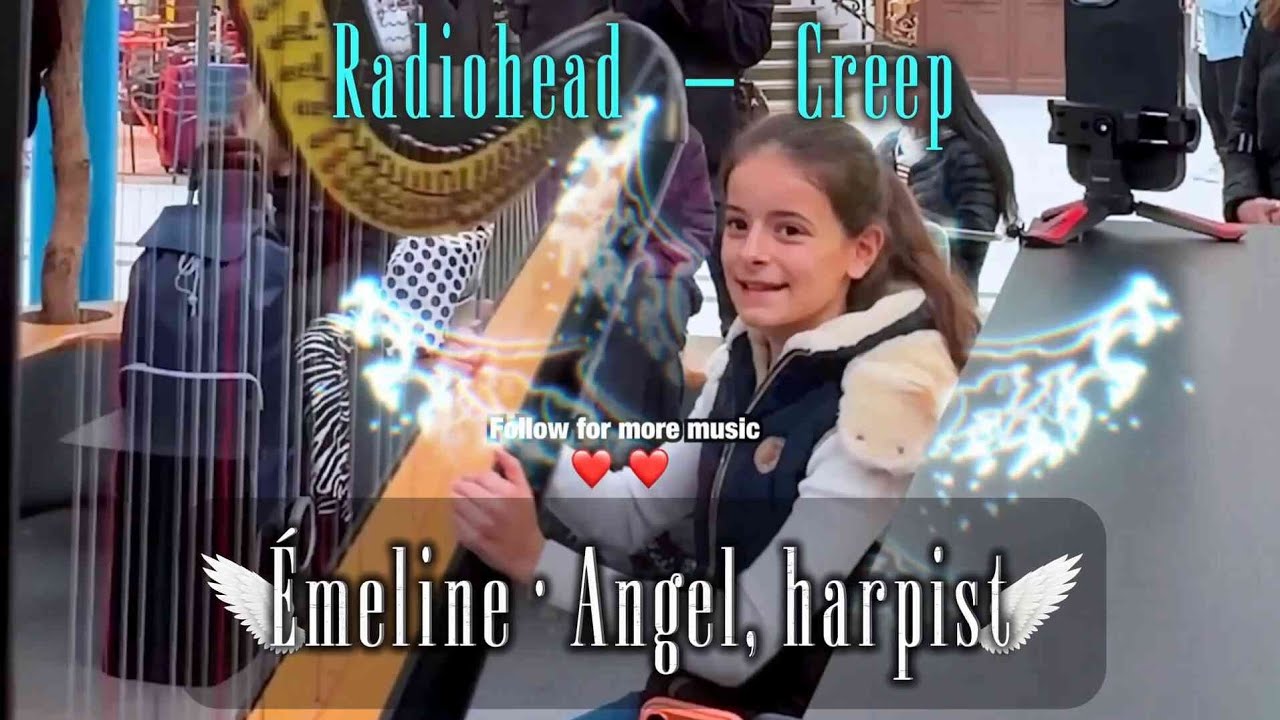 📽️ 🎹 Émeline · 10 years old 👼🏼 Angel 🪽 Harpist 🪉🎙️🎧 Creep, Radiohead 🎼🎵 ...