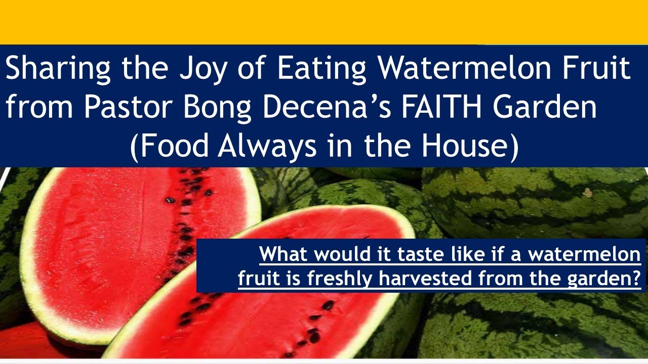 Eating Watermelon Fruit from Pastor Bong Decena's FAITH (Food Always in ...
