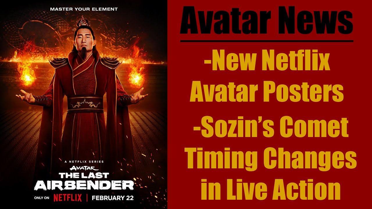 New Netflix Avatar Posters + Sozin's Comet Timing Changes in Live ...