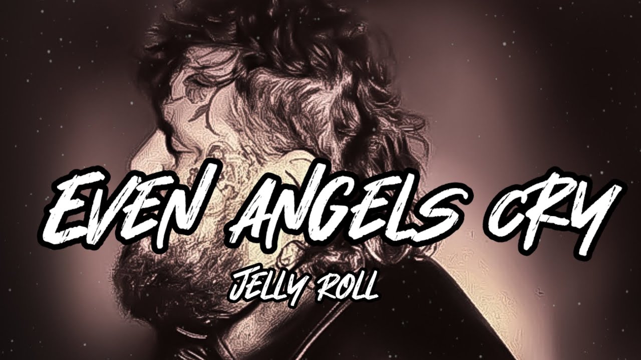 Jelly Roll - Even Angels Cry (Official Music Video) - YouTube