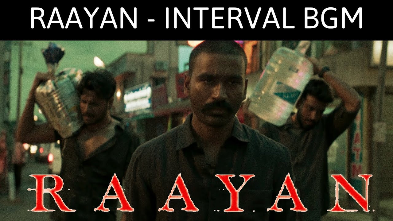 Raayan BGM - Interval BGM @ARRahman | Raayan Background Score | Dhanush ...