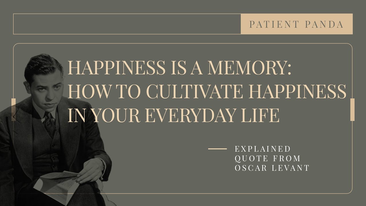 Happiness is a Memory: How to Cultivate Joy in Your Everyday Life - YouTube