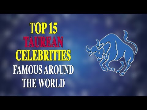 TOP 15 TAUREAN CELEBRITIES FAMOUS AROUND THE WORLD