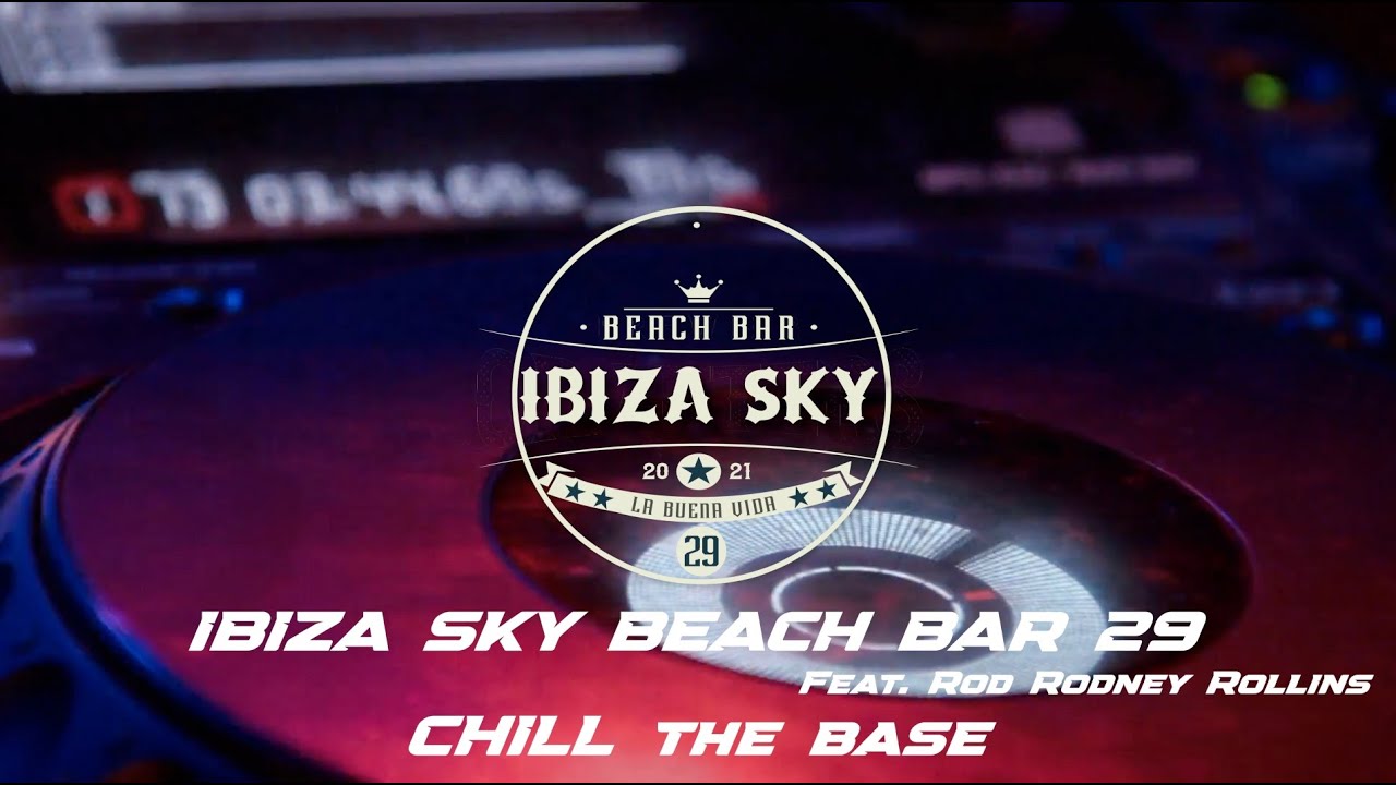 IBIZA SKY Beach Bar 29 - Chill The Base - Official Video 4K - YouTube