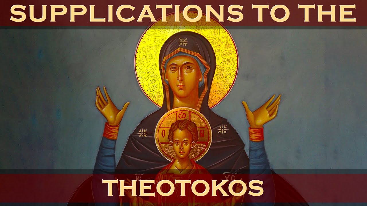 2023-08-07 Greek Orthodox Supplications (Paraklesis) to the Theotokos ...