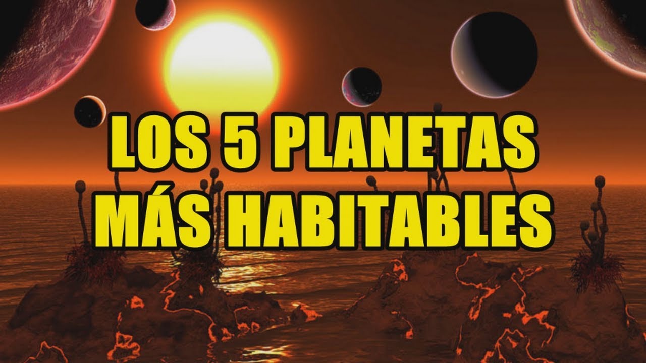 Los planetas más habitables con posible vida extraterrestre - YouTube